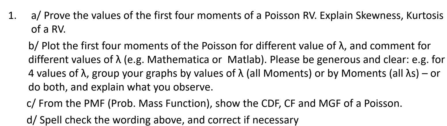 [Solved]: 1. a/ Prove the values of the first four moments