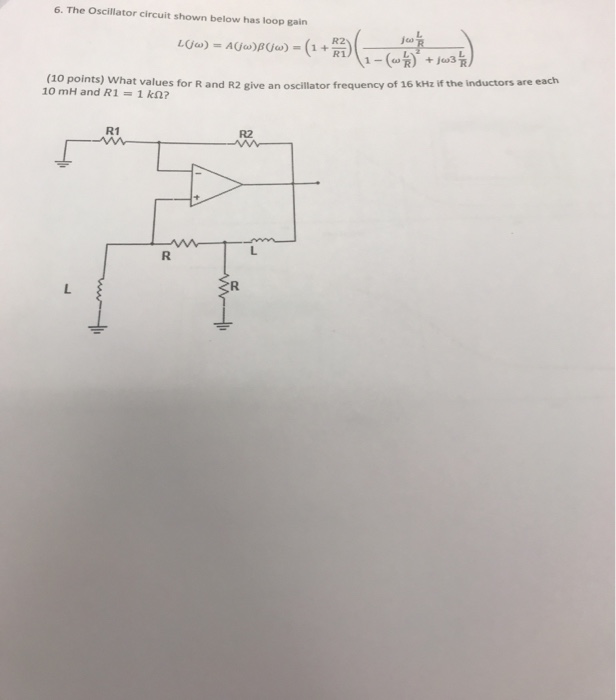 Solved 6. The Oscillator circuit shown below has loop gain | Chegg.com