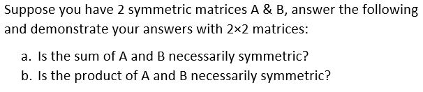 Solved Suppose you have 2 symmetric matrices A & B, answer | Chegg.com