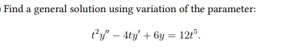 Solved Find a general solution using variation of the | Chegg.com