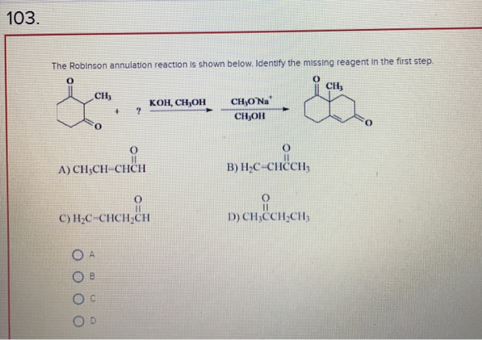 Solved 103. The Robinson annulation reaction is shown below. | Chegg.com