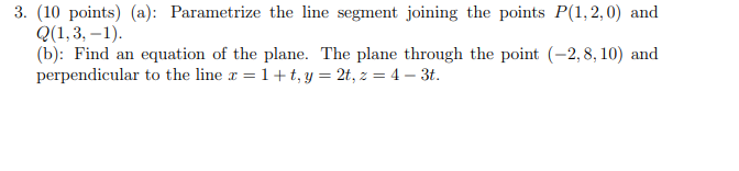 Solved 3. (10 points) (a): Parametrize the line segment | Chegg.com