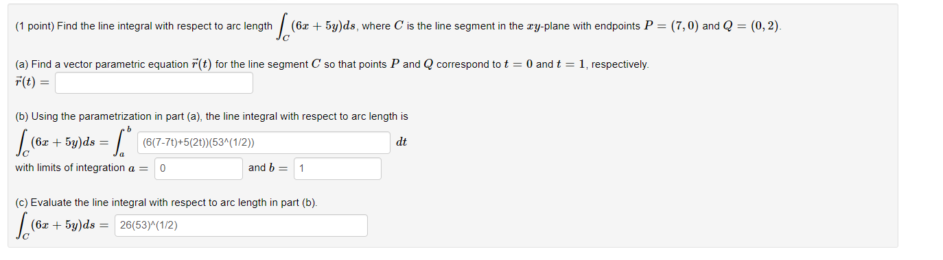 Solved (1 point) Find the line integral with respect to arc | Chegg.com