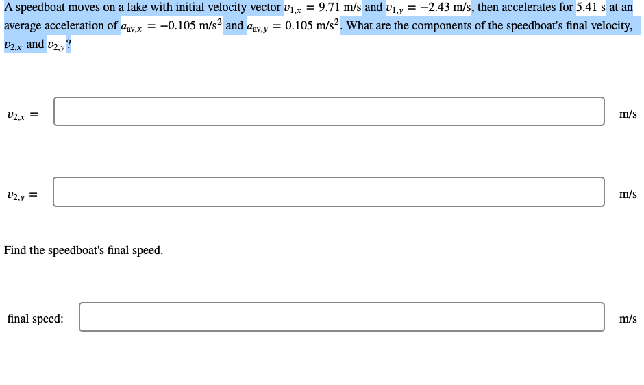 Solved A speedboat moves on a lake with initial velocity | Chegg.com