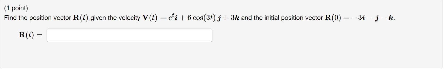 Solved (1 point) Find the position vector R(t) given the | Chegg.com