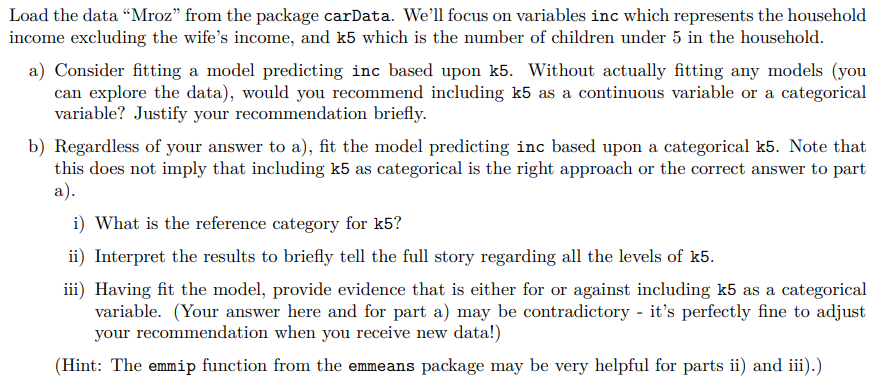 Load the data “Mroz” from the package carData. We'll | Chegg.com