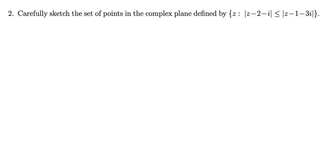 Solved 2. Carefully sketch the set of points in the complex | Chegg.com