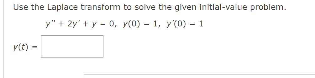 Solved Use the Laplace transform to solve the given | Chegg.com