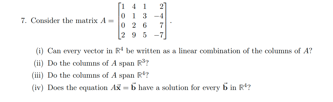 Solved 7. Consider the matrix A=⎣⎡1002412913652−47−7⎦⎤ (i) | Chegg.com