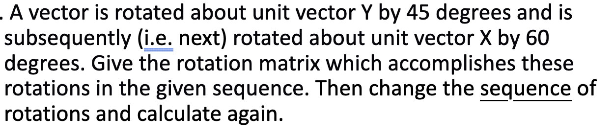 Solved A vector is rotated about unit vector Y by 45 degrees | Chegg.com