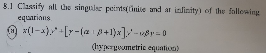 Solved 8.1 Classify all the singular points(finite and at | Chegg.com