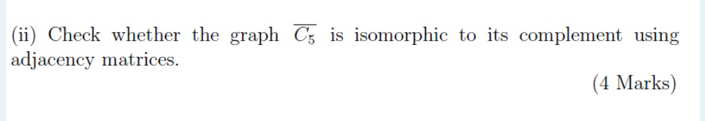 Solved (ii) Check whether the graph C; is isomorphic to its | Chegg.com