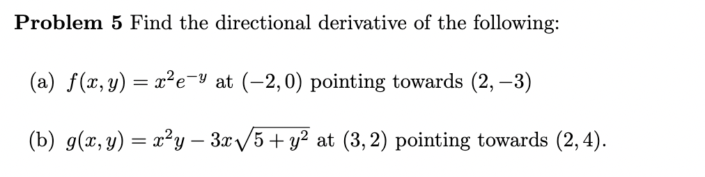 Solved Problem 5 Find the directional derivative of the | Chegg.com