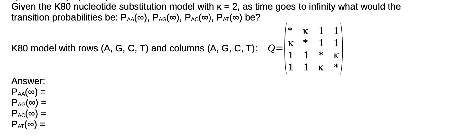 Solved Given the K80 nucleotide substitution model with K=2, | Chegg.com