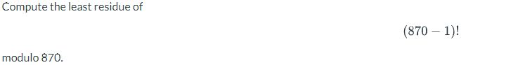 Solved Compute the least residue of (870−1) ! | Chegg.com