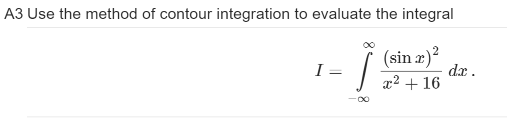 Solved A3 Use the method of contour integration to evaluate | Chegg.com