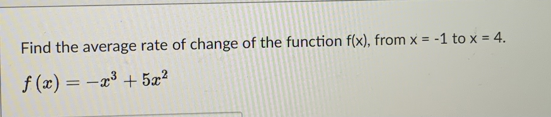 Solved Find the average rate of change of the function f(x), | Chegg.com