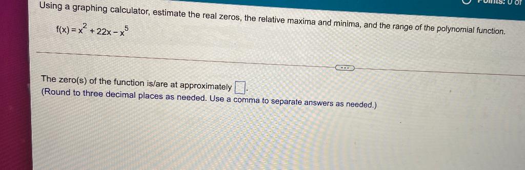 Solved Using a graphing calculator, estimate the real zeros, | Chegg.com