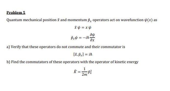 Solved Problem 5 Quantum mechanical position î and momentum | Chegg.com