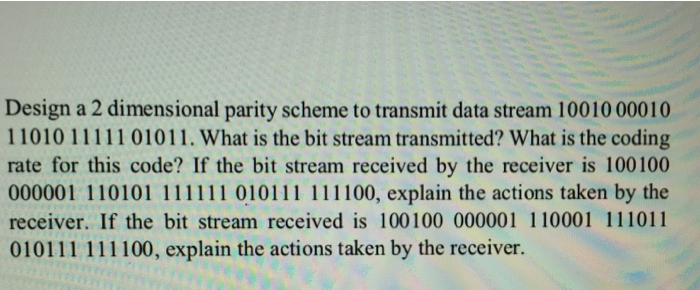 Solved Design a 2 dimensional parity scheme to transmit data | Chegg.com