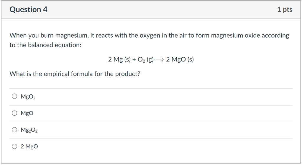 Solved Question 4 1 pts When you burn magnesium, it reacts | Chegg.com