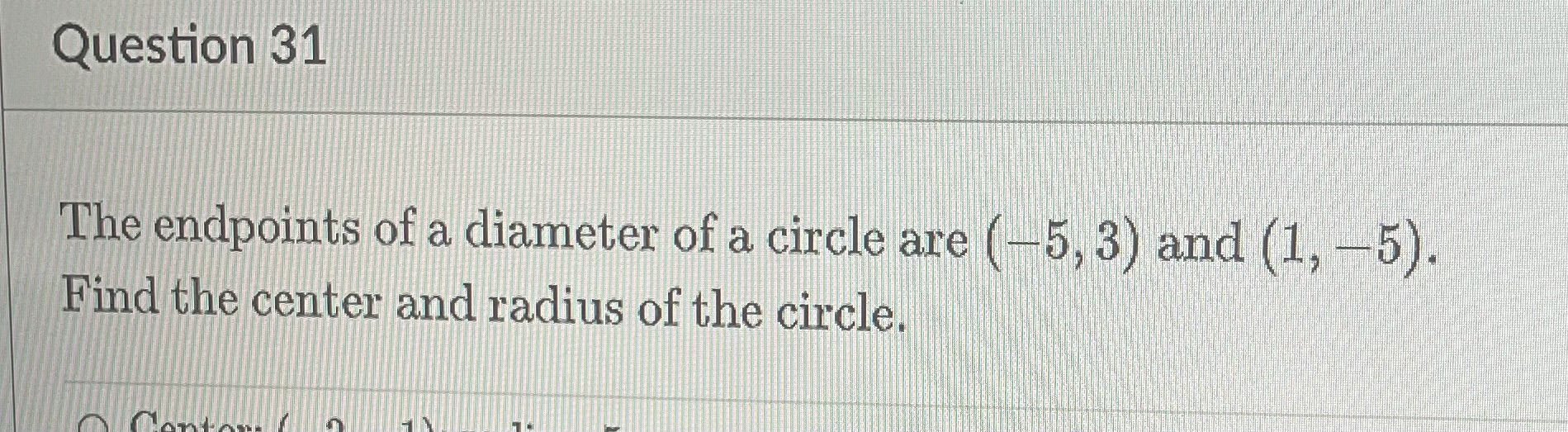 Solved Question 31The endpoints of a diameter of a circle | Chegg.com