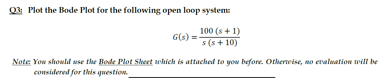 Solved Q3: Plot the Bode Plot for the following open loop | Chegg.com