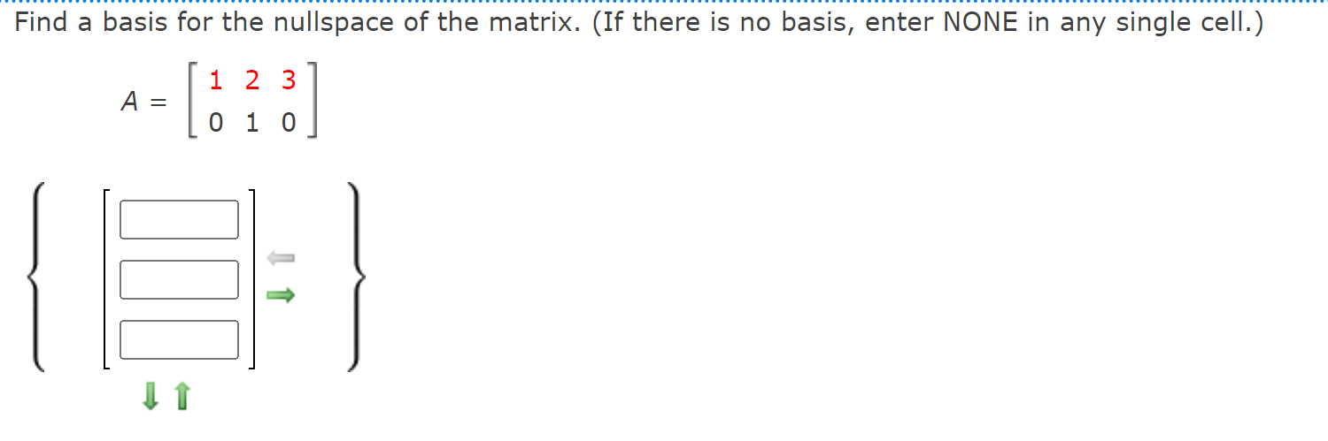 Solved Find a basis for the nullspace of the matrix. (If | Chegg.com