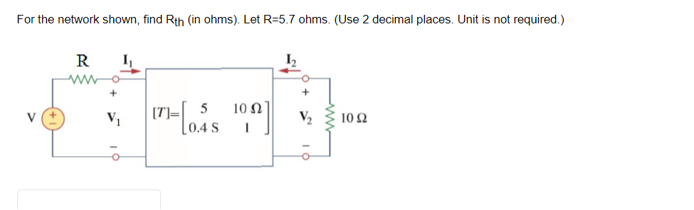 Solved For the network shown, find Rth (in ohms). Let R=5.7 | Chegg.com