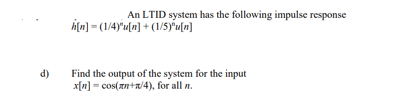 Solved An LTID system has the following impulse response | Chegg.com