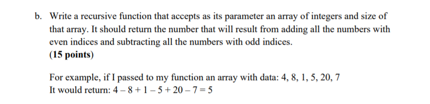 Solved Write a recursive function that accepts as its | Chegg.com