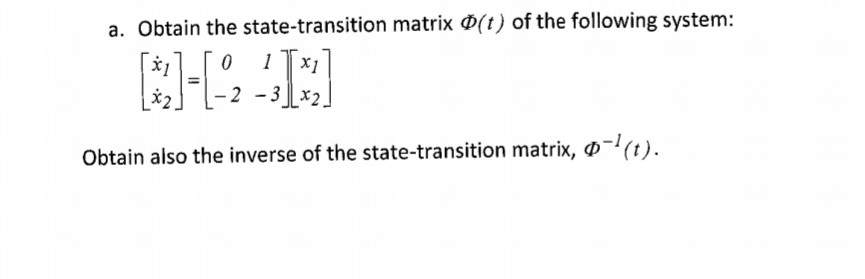 Solved a. Obtain the state-transition matrix o(t) of the | Chegg.com