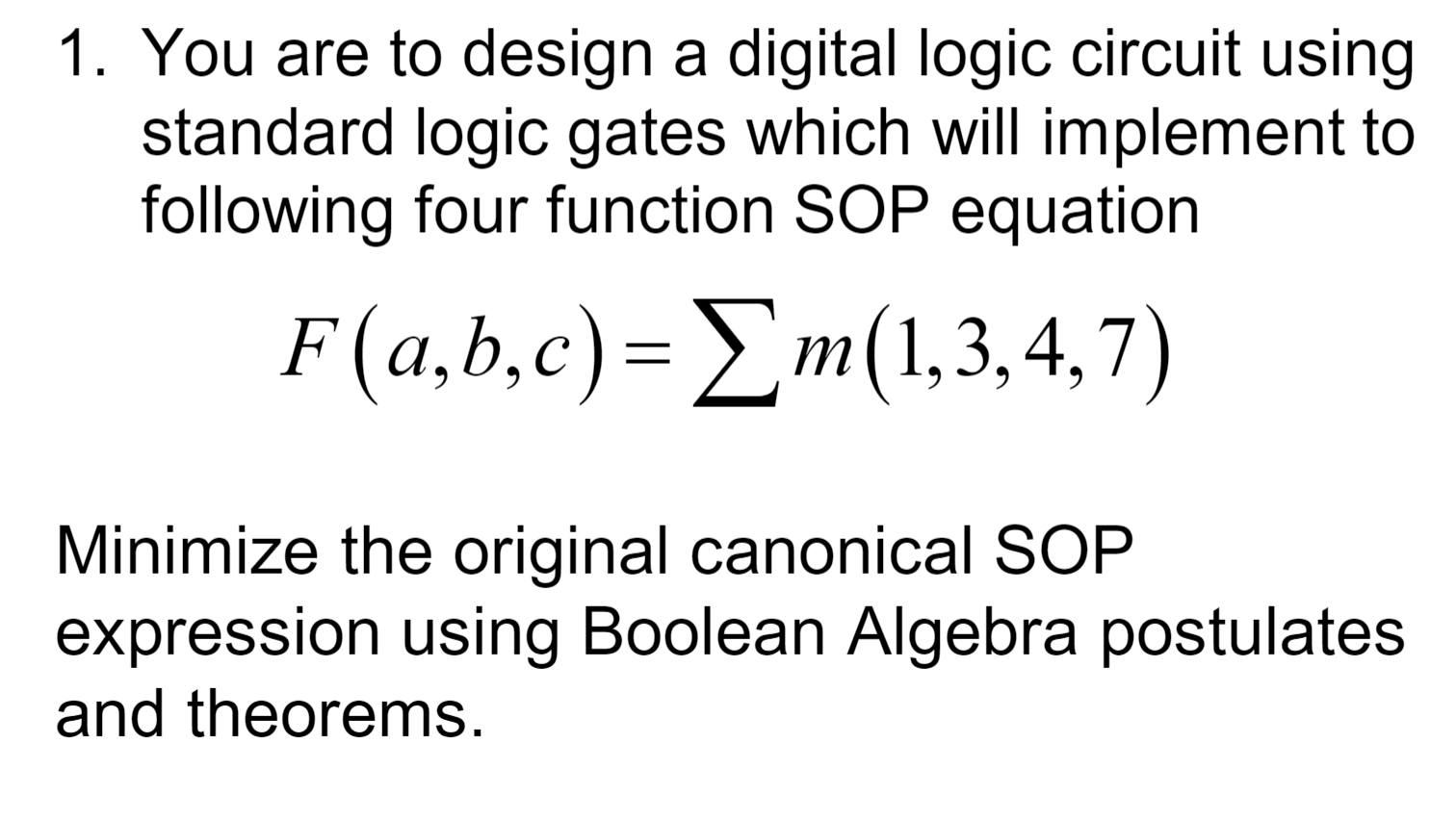 Solved 1. You are to design a digital logic circuit using | Chegg.com
