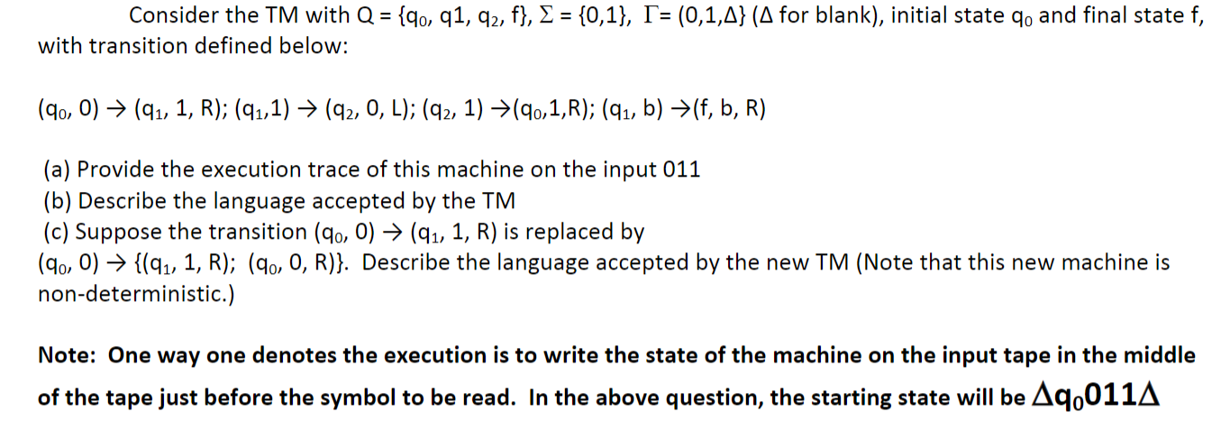 Solved Consider the TM with Q={q0,q1,q2,f},Σ={0,1},Γ=(0,1,Δ} | Chegg.com