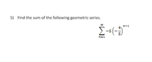 Solved 5) Find the sum of the following geometric series. | Chegg.com