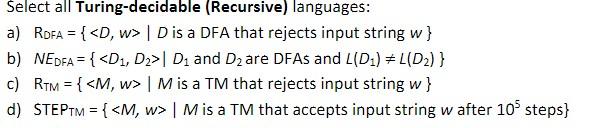 Solved Select all Turing-decidable (Recursive) languages: a) | Chegg.com