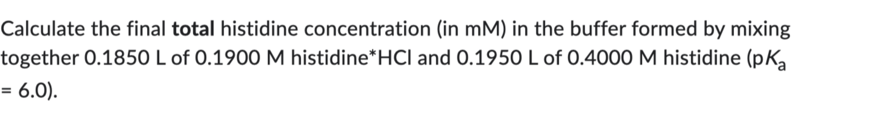 Solved Calculate the final total histidine concentration (in | Chegg.com