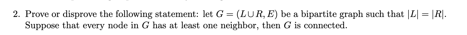 Solved Prove or disprove the following statement: let G = (L | Chegg.com