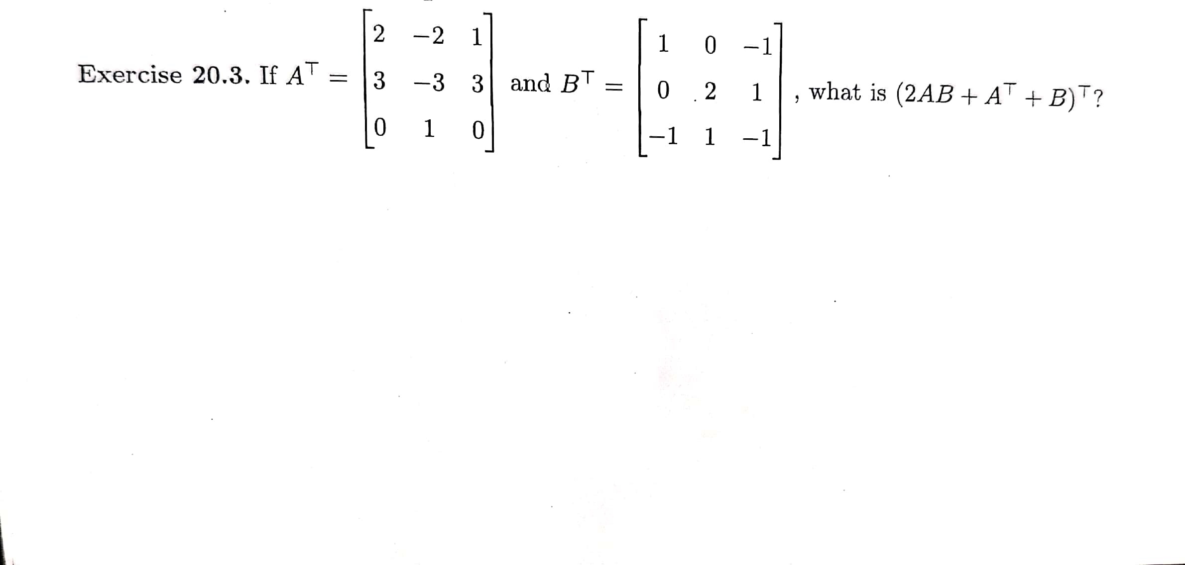 Solved Exercise 20.3. If A⊤=⎣⎡230−2−31130⎦⎤ and | Chegg.com