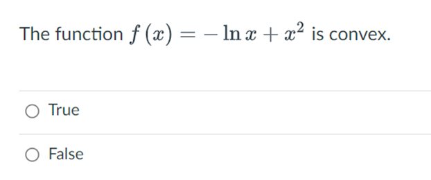 Solved The function f(x)=−lnx+x2 is convex. True False | Chegg.com