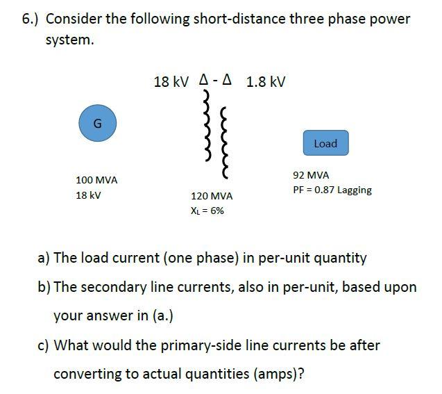 Solved 6.) Consider the following short-distance three phase | Chegg.com