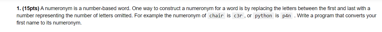 Solved 1. (15pts) A numeronym is a number-based word. One | Chegg.com