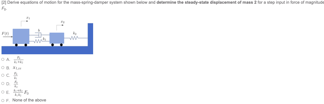 [Solved]: [2] Derive equations of motion for the mass-spri