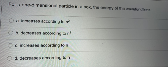 Solved For a one-dimensional particle in a box, the energy | Chegg.com