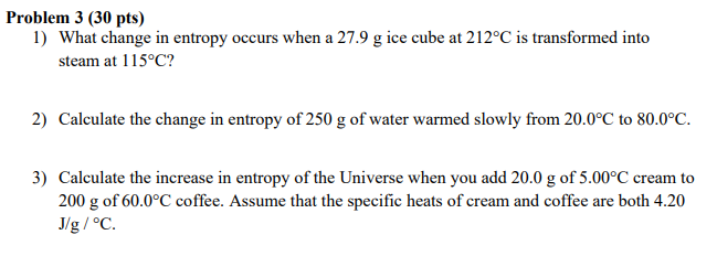 Solved Problem 3 (30 pts) 1) What change in entropy occurs | Chegg.com