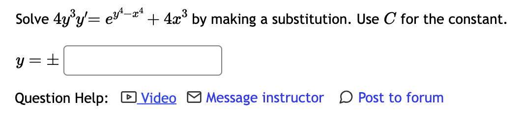 Solved Solve 4y3y'=ey4-x4+4x3 ﻿by making a substitution. Use | Chegg.com