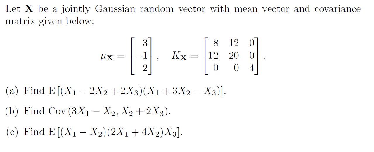 Solved Let X be a jointly Gaussian random vector with mean | Chegg.com