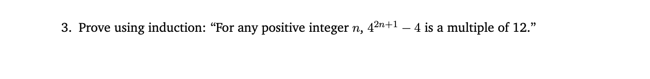 Solved 3. Prove using induction: “For any positive integer | Chegg.com