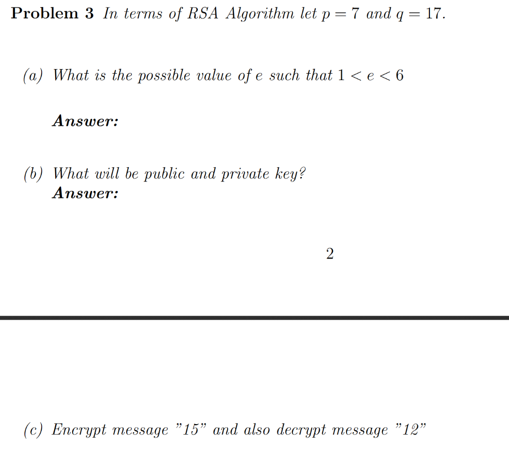 Solved Problem 3 In terms of RSA Algorithm let p= 7 and q = | Chegg.com