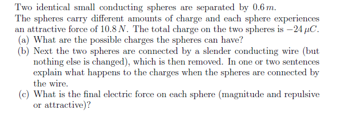 Solved Two identical small conducting spheres are separated | Chegg.com